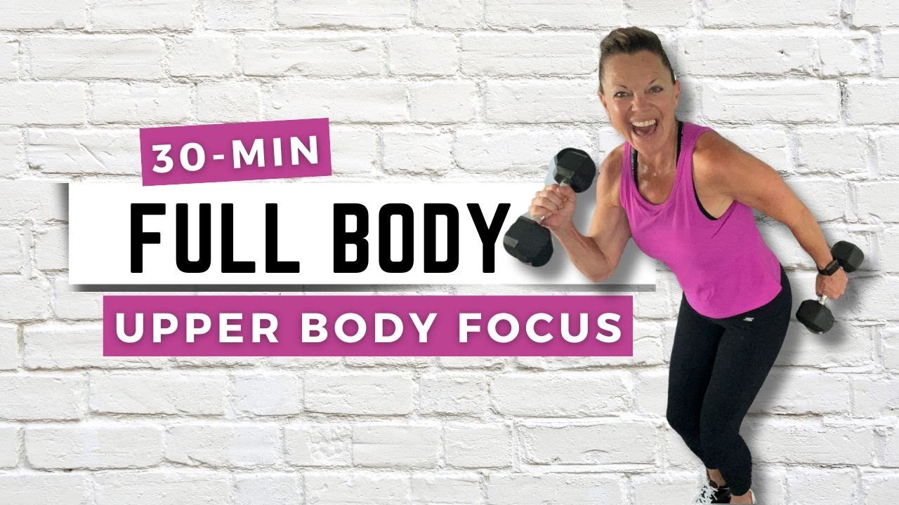 30-Minute Full Body Workout with Dumbbells | Upper Body Focus for Lean ...