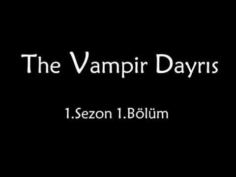 The Vampir Dayrıs (Türk Versiyon) 1. Sezon 1.Bölüm