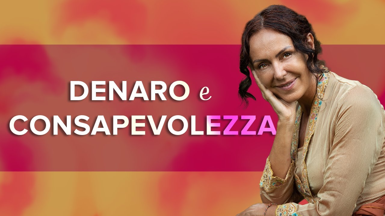 Denaro e Consapevolezza: sciogli i blocchi sul denaro - YouTube