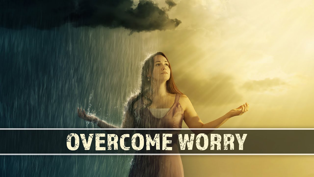 A Better Way to Overcome Worry - YouTube