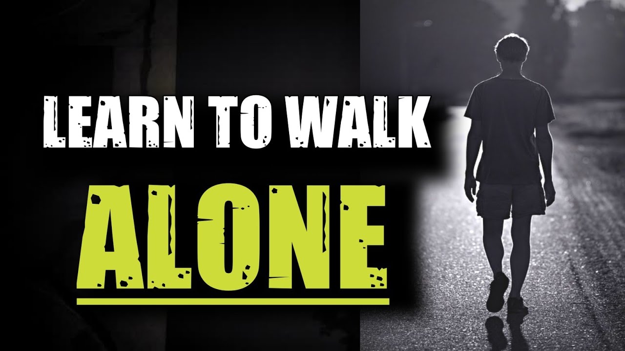 Learn To Walk Alone // Best Motivational Speech Video in English ...