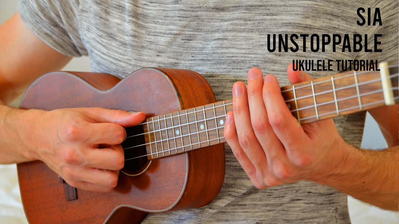 Sia – Unstoppable EASY Ukulele Tutorial With Chords / Lyrics - YouTube