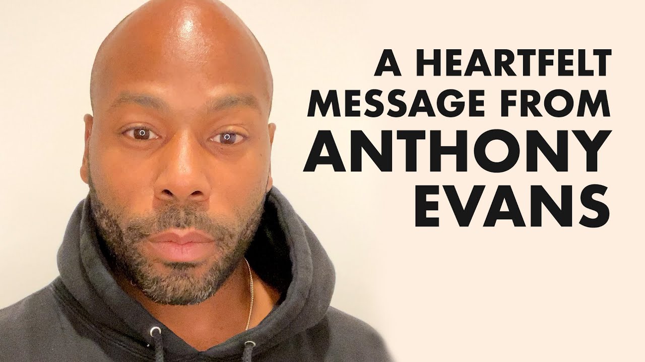 A Heartfelt Message from Anthony Evans - YouTube