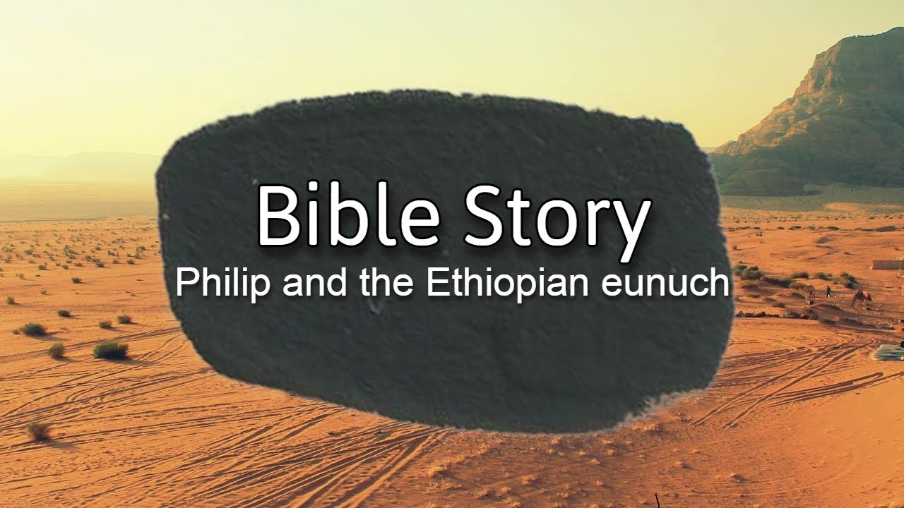 Bible Story | Philip and the Ethiopian eunuch (Acts 8:26-39) - YouTube