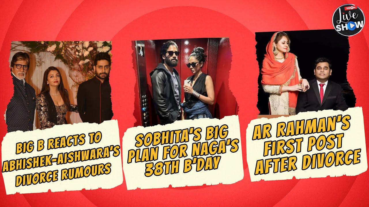 Zoom Live Show: Big B on Abhishek-Aishwarya's DIVORCE buzz| Sobhita's ...