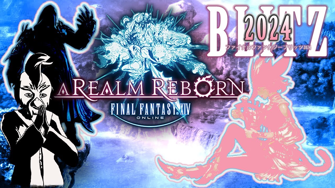 FINAL FANTASY XIV: A Realm Reborn -BLITZ 2024- VOD Part 1 - YouTube