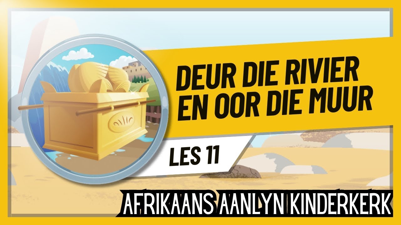 Deur die Rivier en Oor die Muur | Les 11 | Die Bybel in Een Jaar Reeks ...