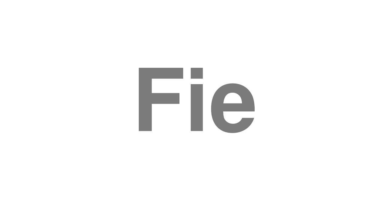 How to Pronounce "Fie" - YouTube