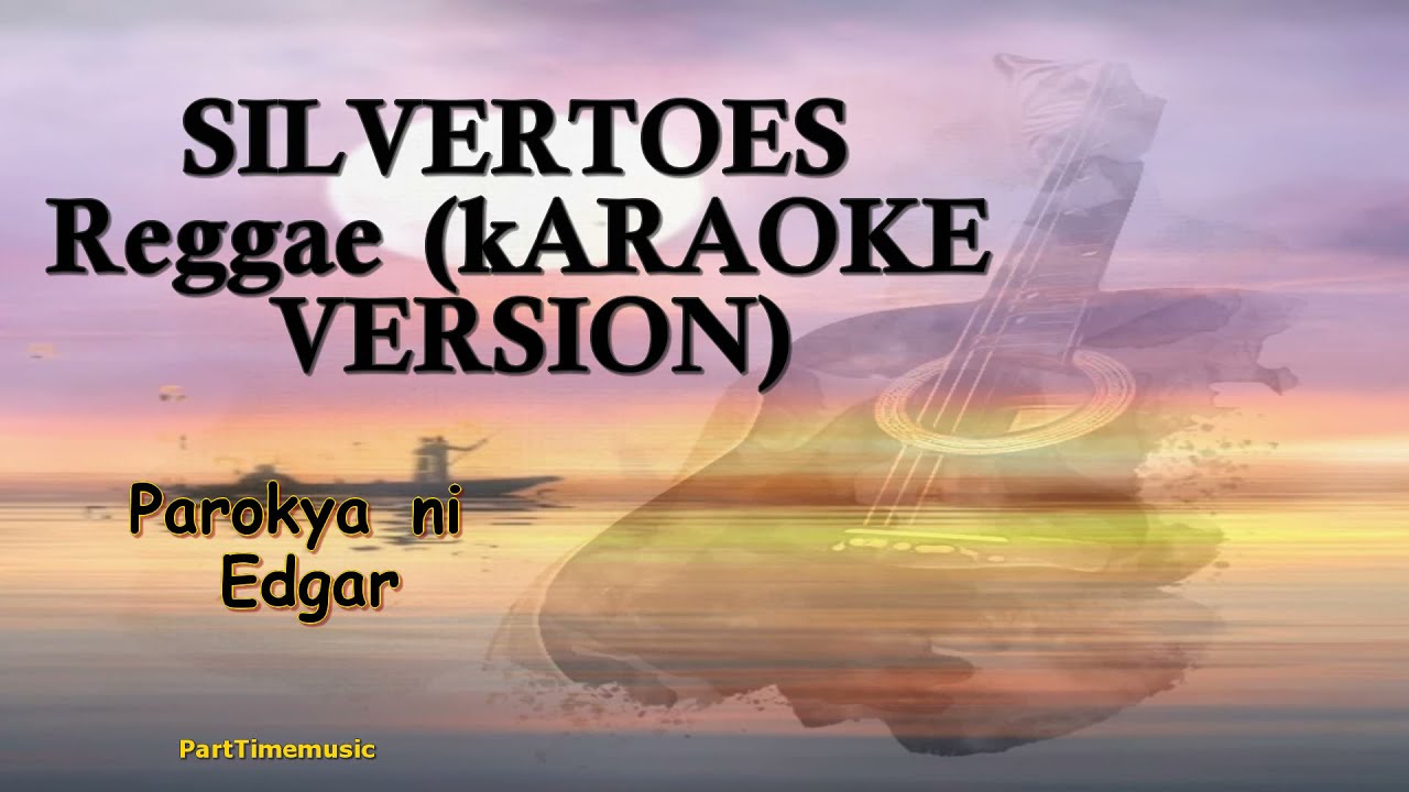 Silvertoes - Parokya Ni Edgar Reggae (Karaoke Version) - YouTube