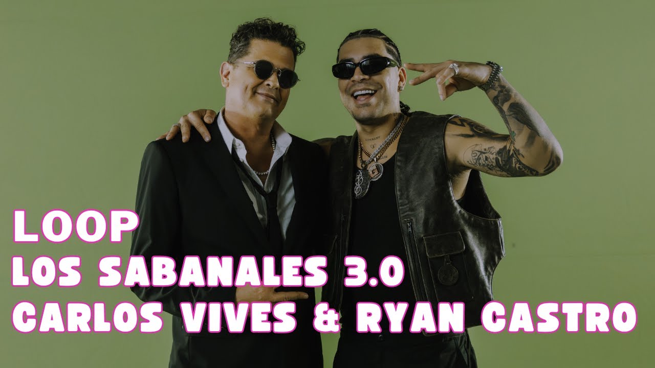 Carlos Vives & Ryan Castro - Los Sabanales 3.0 1 Hour Loop - YouTube