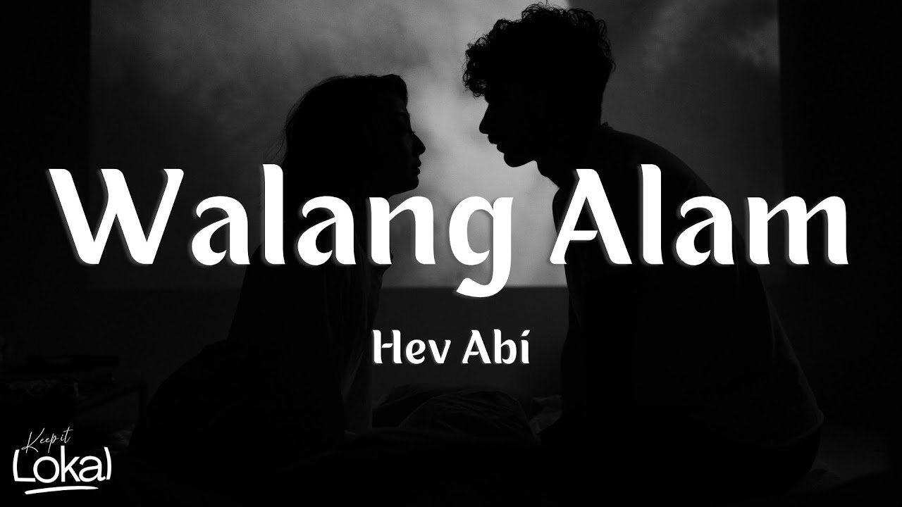 Walang Alam Hev Abi (Lyrics) - YouTube