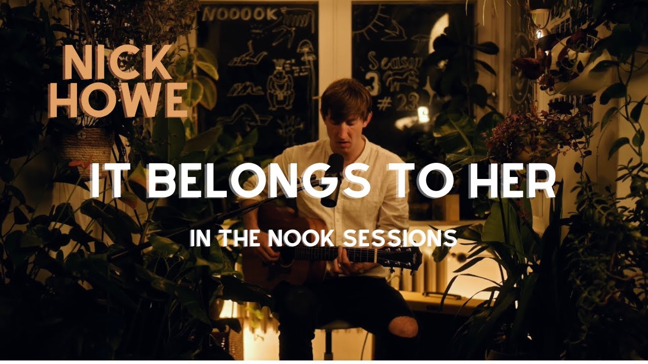 Nick Howe - It Belongs To Her (In The Nook Sessions) - YouTube