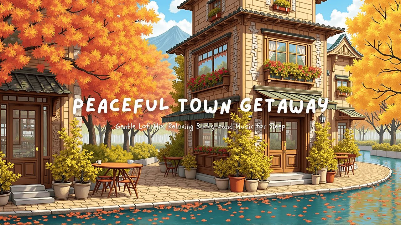 Peaceful Town Getaway 🍃 Gentle Lofi Mix 🎧 Relaxing Background Music for ...