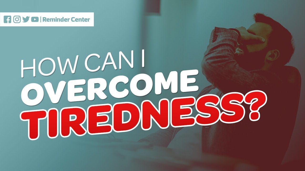 How Can I Overcome Tiredness? | Sheikh Nureddin Yildiz - YouTube