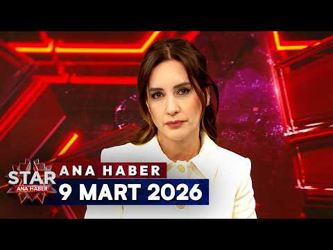 Star Ana Haber | 9 Mart 2026 Pazartesi