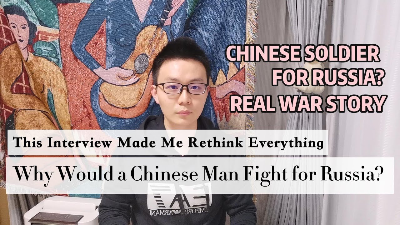 Why Would a Chinese Man Fight for Russia? This Interview Left Me ...