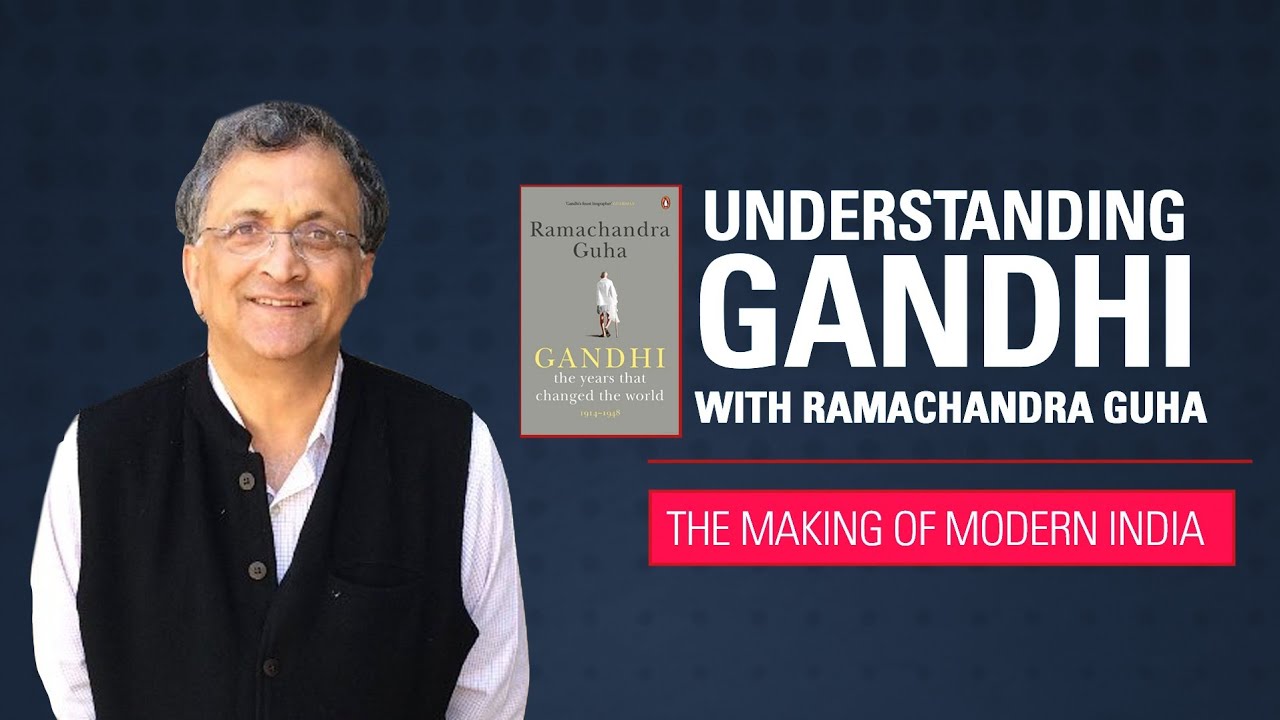 Understanding Mahatma Gandhi with Ramachandra Guha | The Making of ...