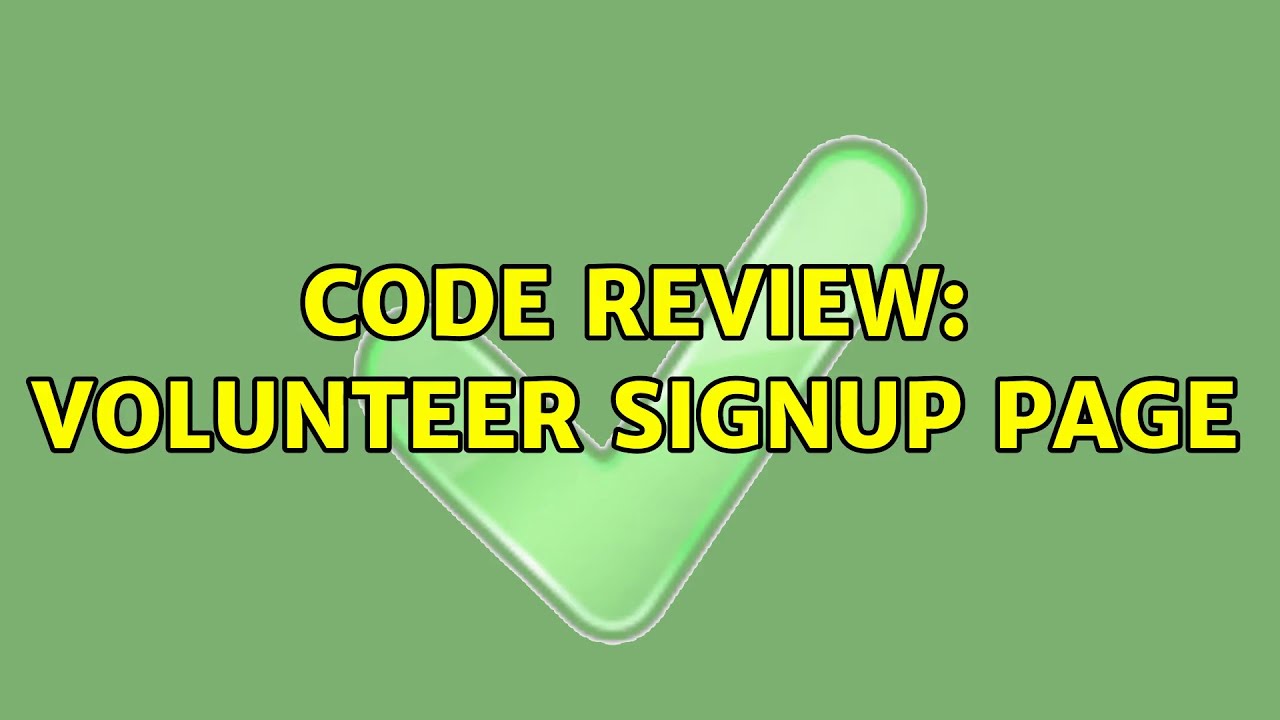 Code Review: Volunteer Signup Page - YouTube
