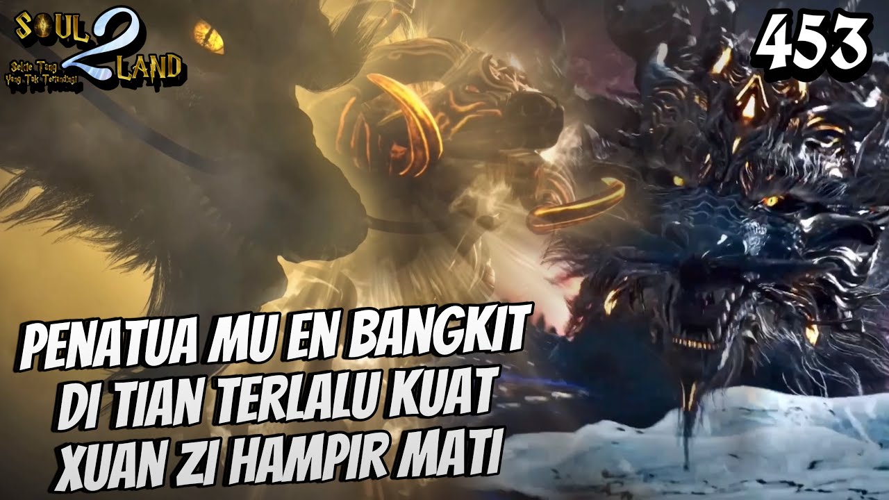 Penatua Mu en Bangkit, Di Tian Terlalu kuat, Xuan Zi Hampir mati ...