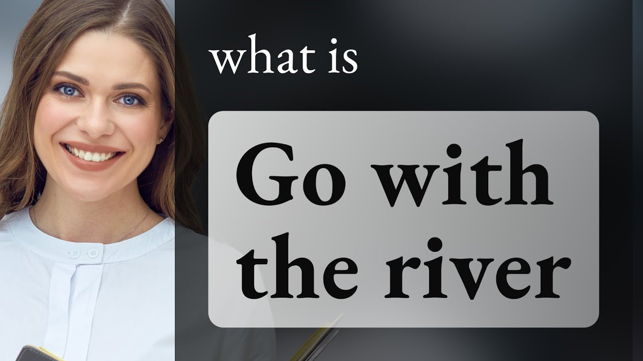 Going with the River: Understanding English Idioms - YouTube