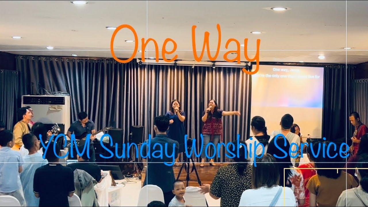One Way ( Jesus) YCM Sunday Worship Service - YouTube
