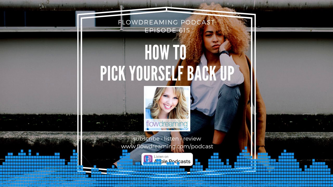 How to Pick Yourself Back Up From Feeling Discouraged - Ep. 615 ...