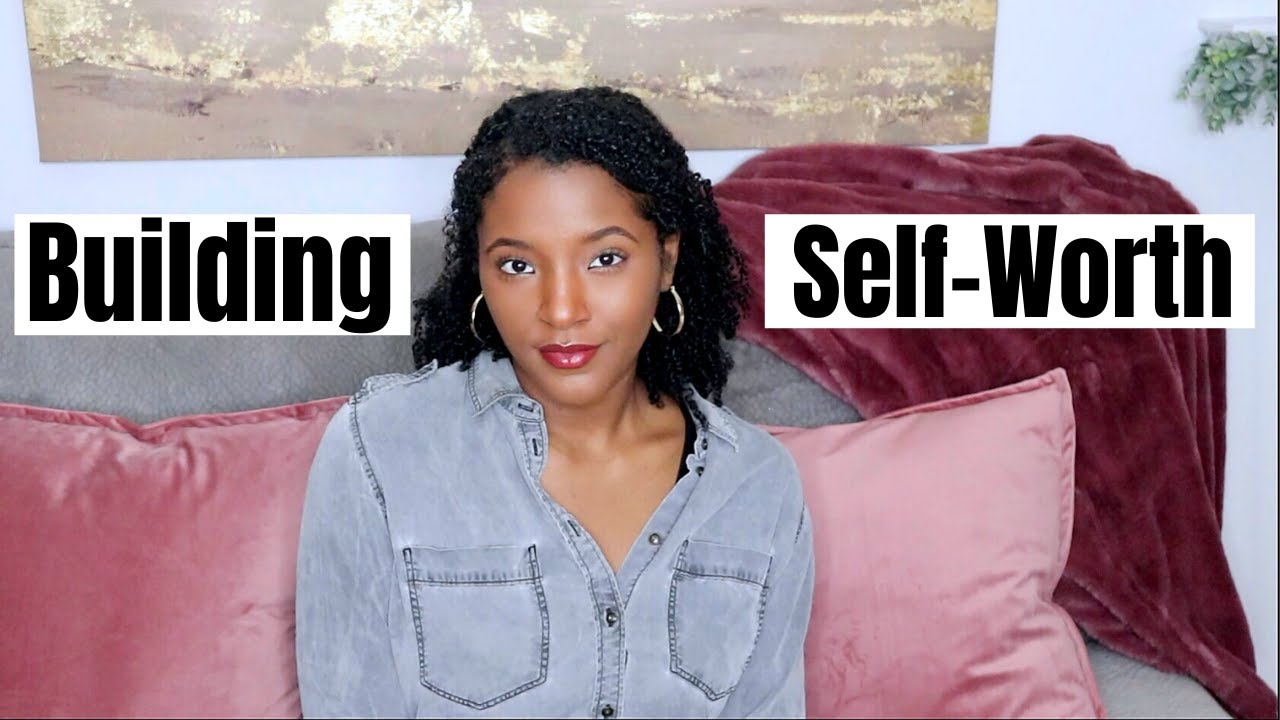 How To Build Your Self Worth YouTube how-to-build-your-self-worth-youtube