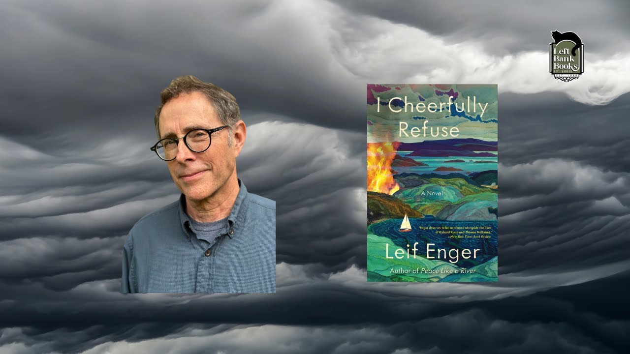 Left Bank Books presents Leif Enger: I Cheerfully Refuse - YouTube
