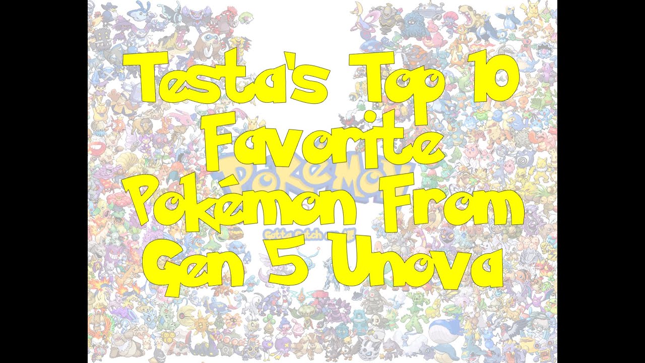 10 Favorite Pokemon: Gen 5 Unova - YouTube