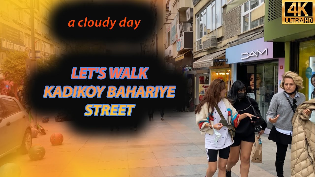 Istanbul Walking Tour- Famous Bahariye Street in Kadikoy- 4K UHD 60 FPS ...