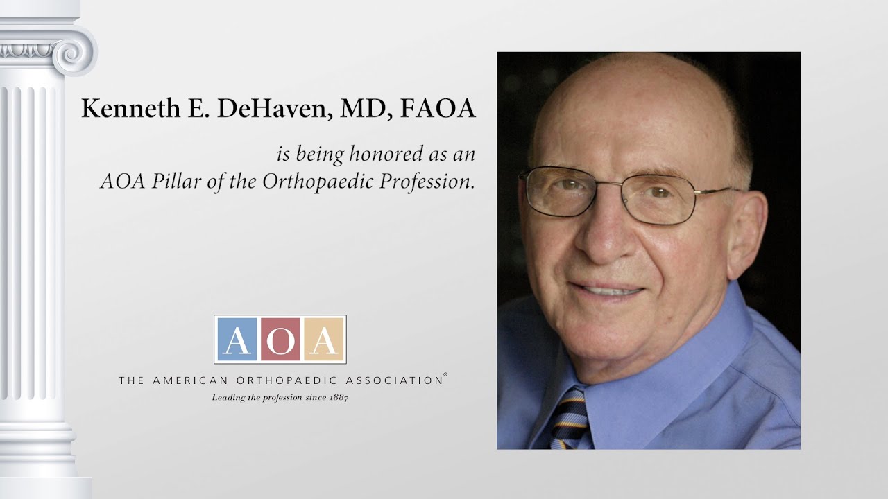 Kenneth E. Dehaven, MD, FAOA - AOA Pillar of the Orthopaedic Profession ...