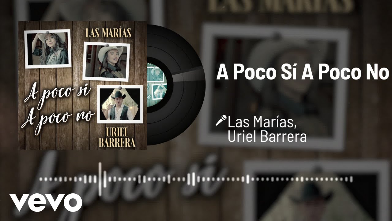 Las Marías, Uriel Barrera - A Poco Sí A Poco No (Audio) - YouTube