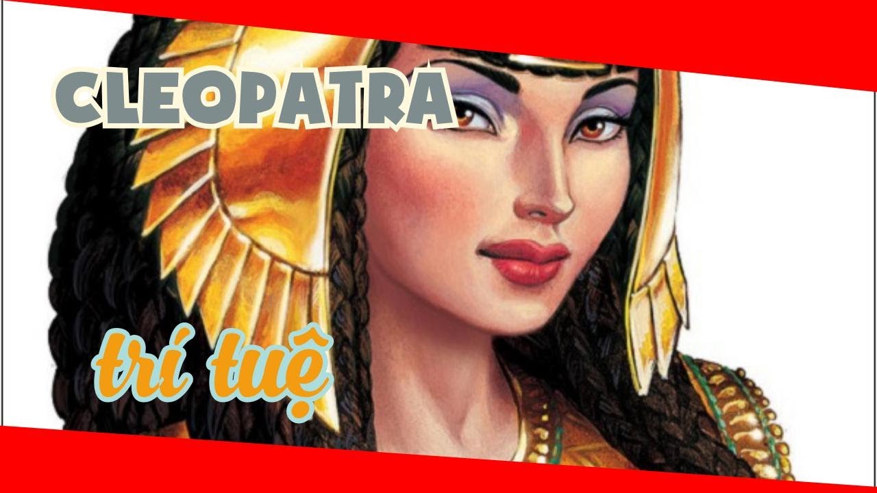 Cleopatra - Pharaoh trí tuệ và nhan sắc - YouTube