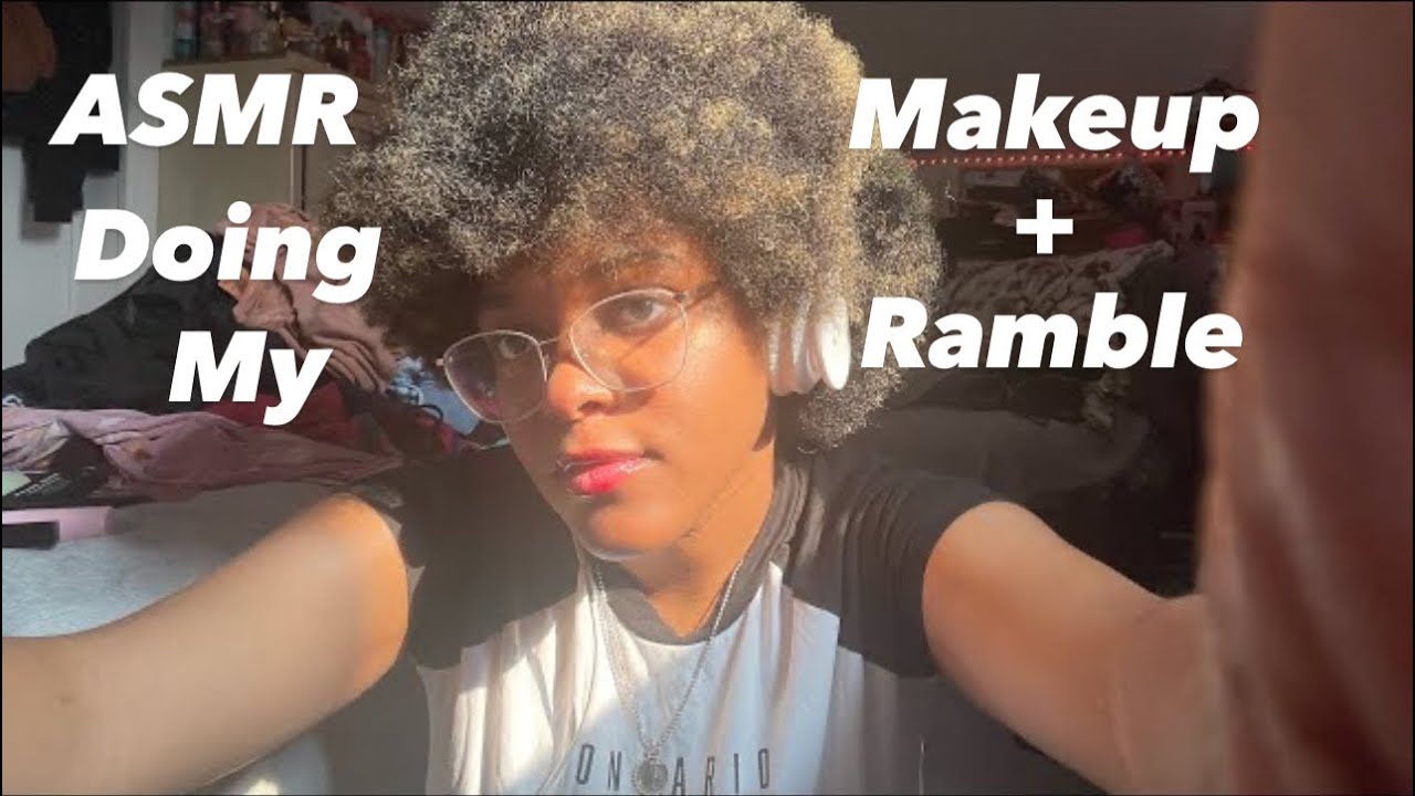 Asmr Doing My Makeup Ramble Youtube