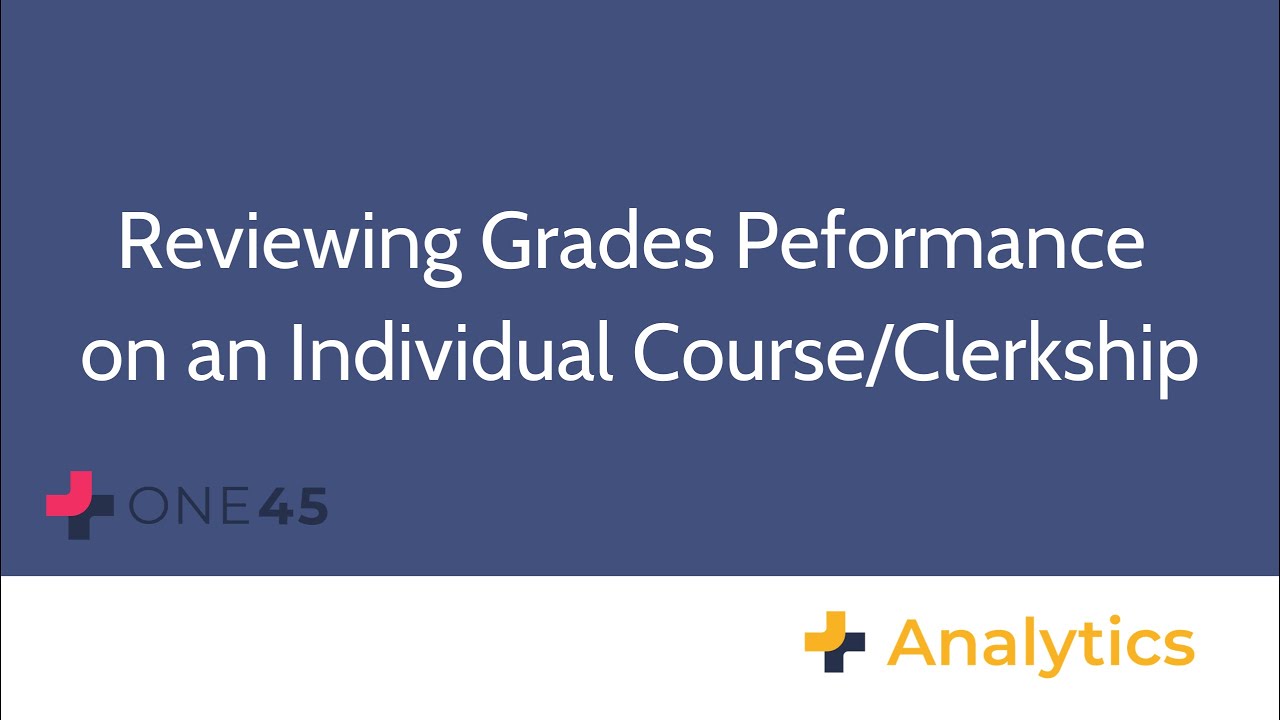 One45 Analytics: Reviewing Grades Peformance on an Individual Course ...