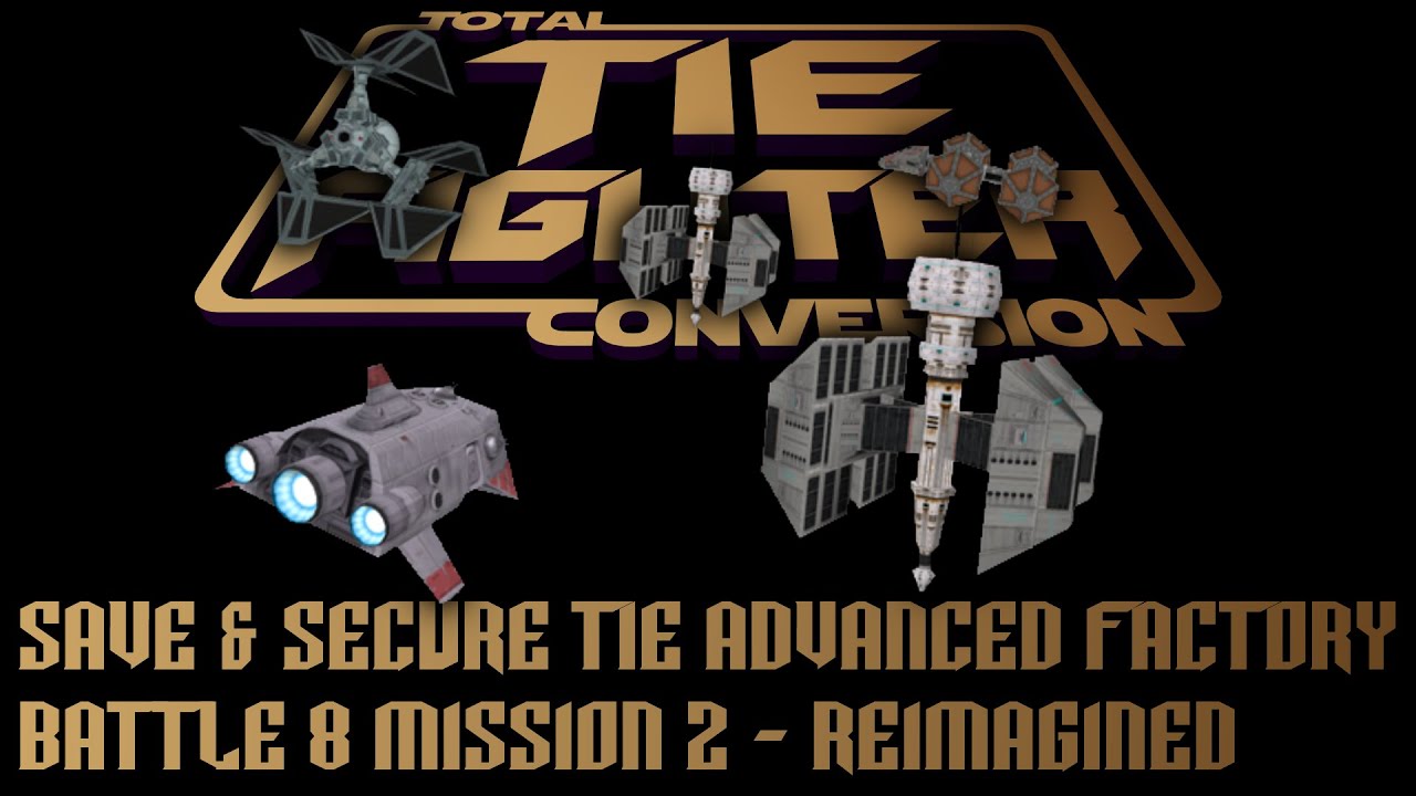 TIE Fighter Total Conversion - TFTC - B8M2 - Reimagined - Save & Secure ...