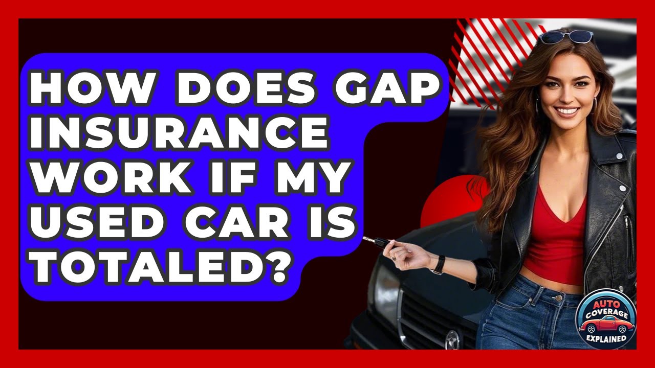 How Does Gap Insurance Work If My Used Car Is Totaled? - Auto Coverage ...