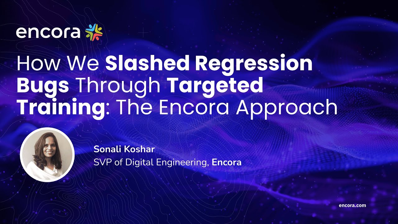 How We Slashed Regression Bugs Through Targeted Training: The Encora ...