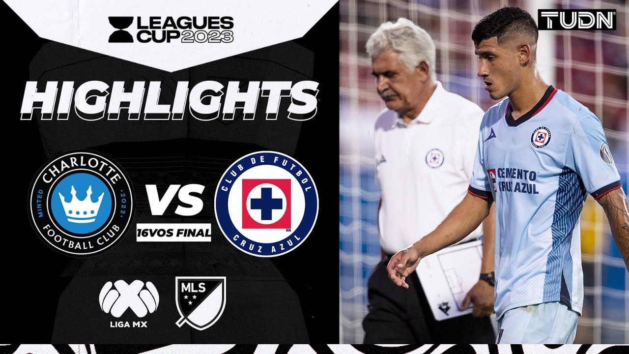 HIGHLIGHTS | Charlotte FC 0(4)-(3)0 Cruz Azul | Leagues Cup 2023 | TUDN ...