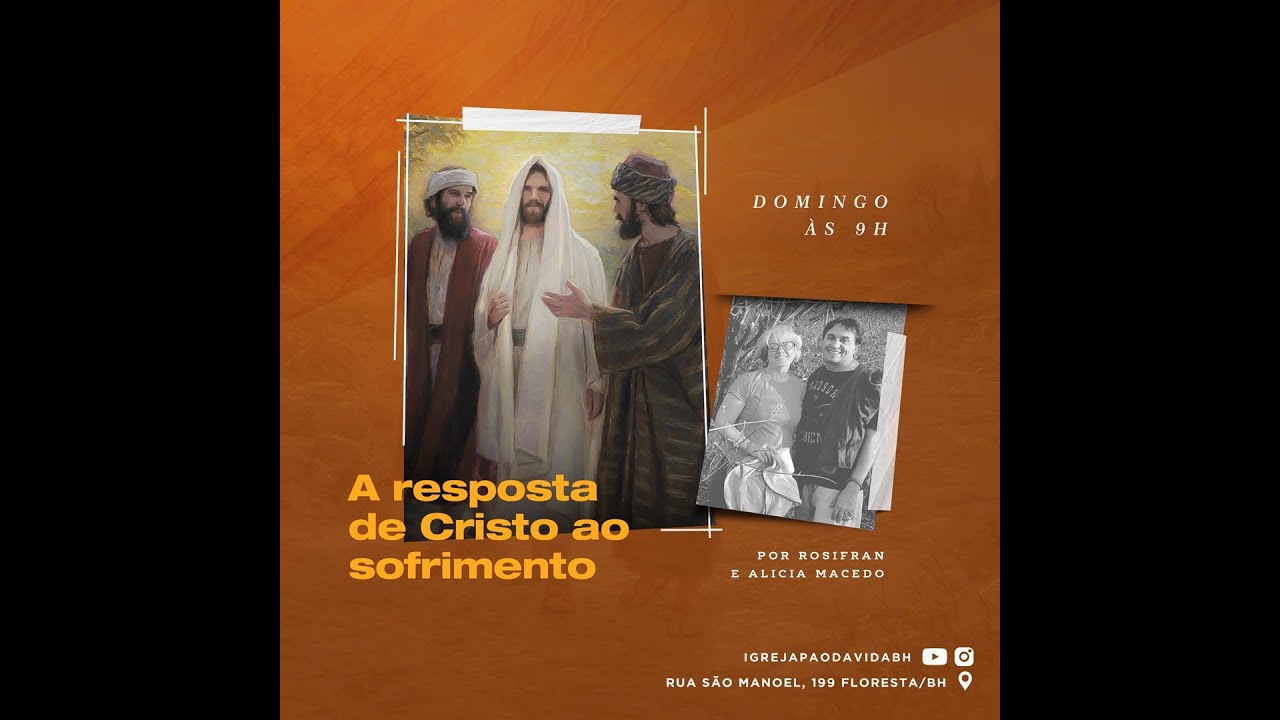 A Resposta de Cristo ao Sofrimento - 22/01/2023 - Rosifran e Alícia ...