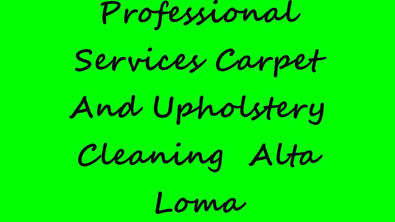 Professional Services Carpet And Upholstery Cleaning Alta Loma - YouTube