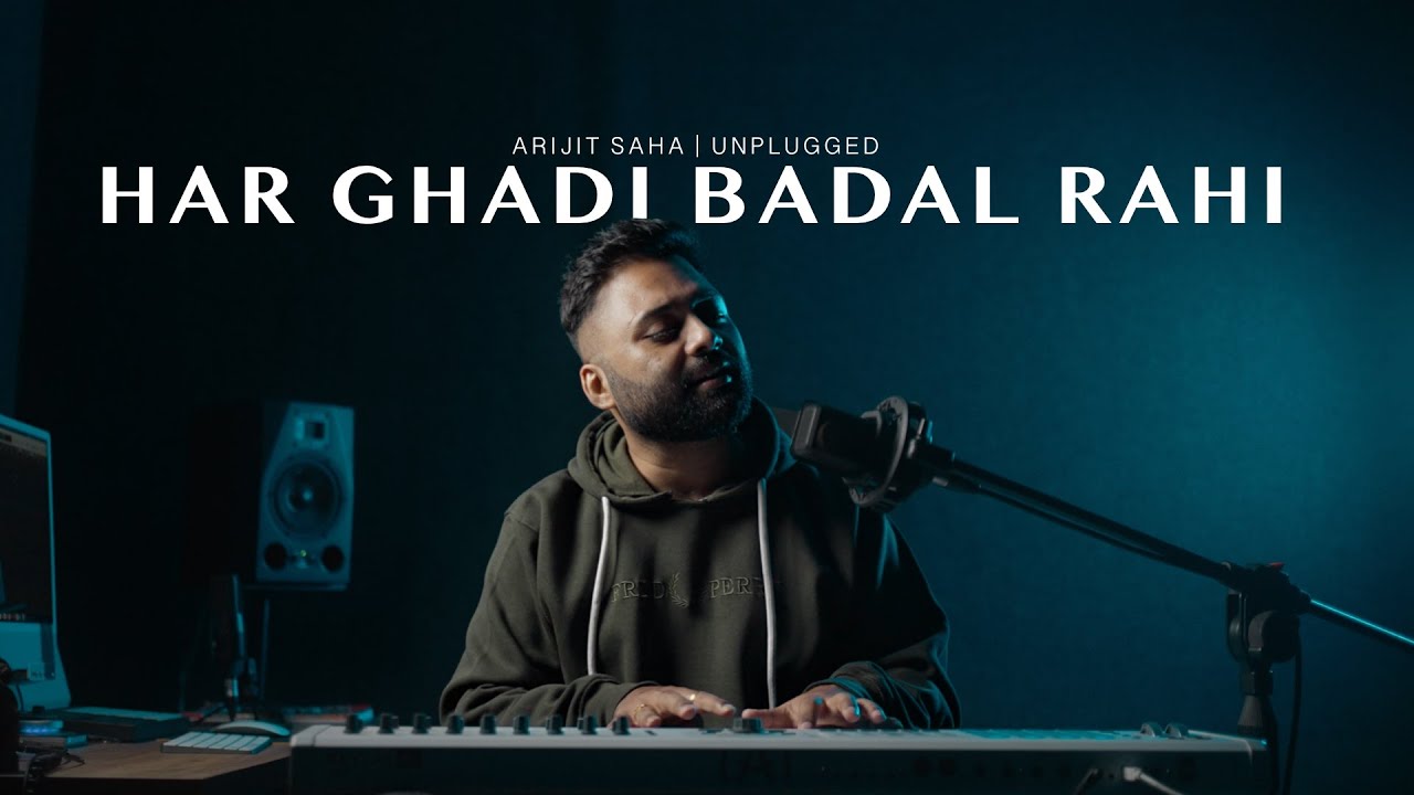 HAR GHADI BADAL RAHI | UNPLUGGED COVER | ARIJIT SAHA - YouTube