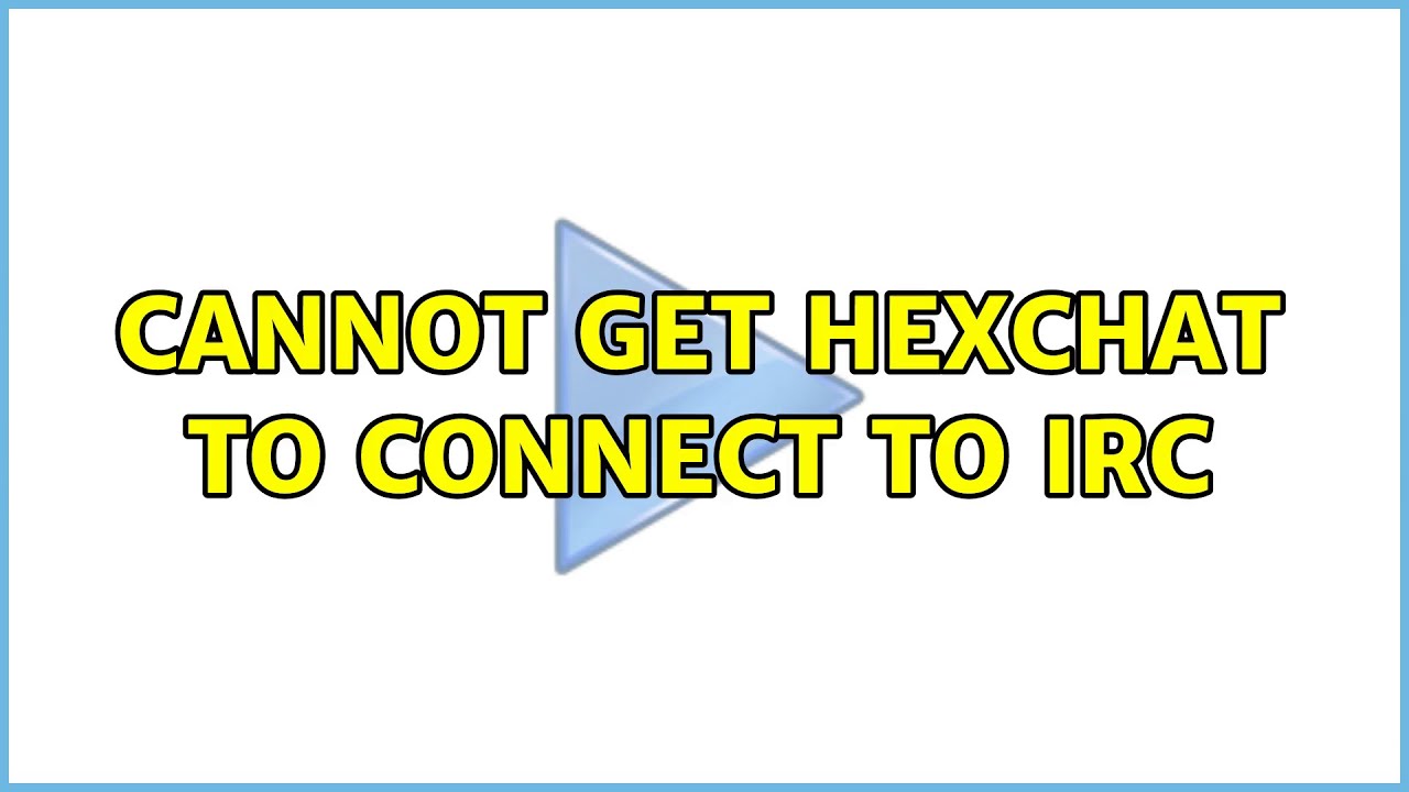 Cannot get HexChat to connect to IRC - YouTube