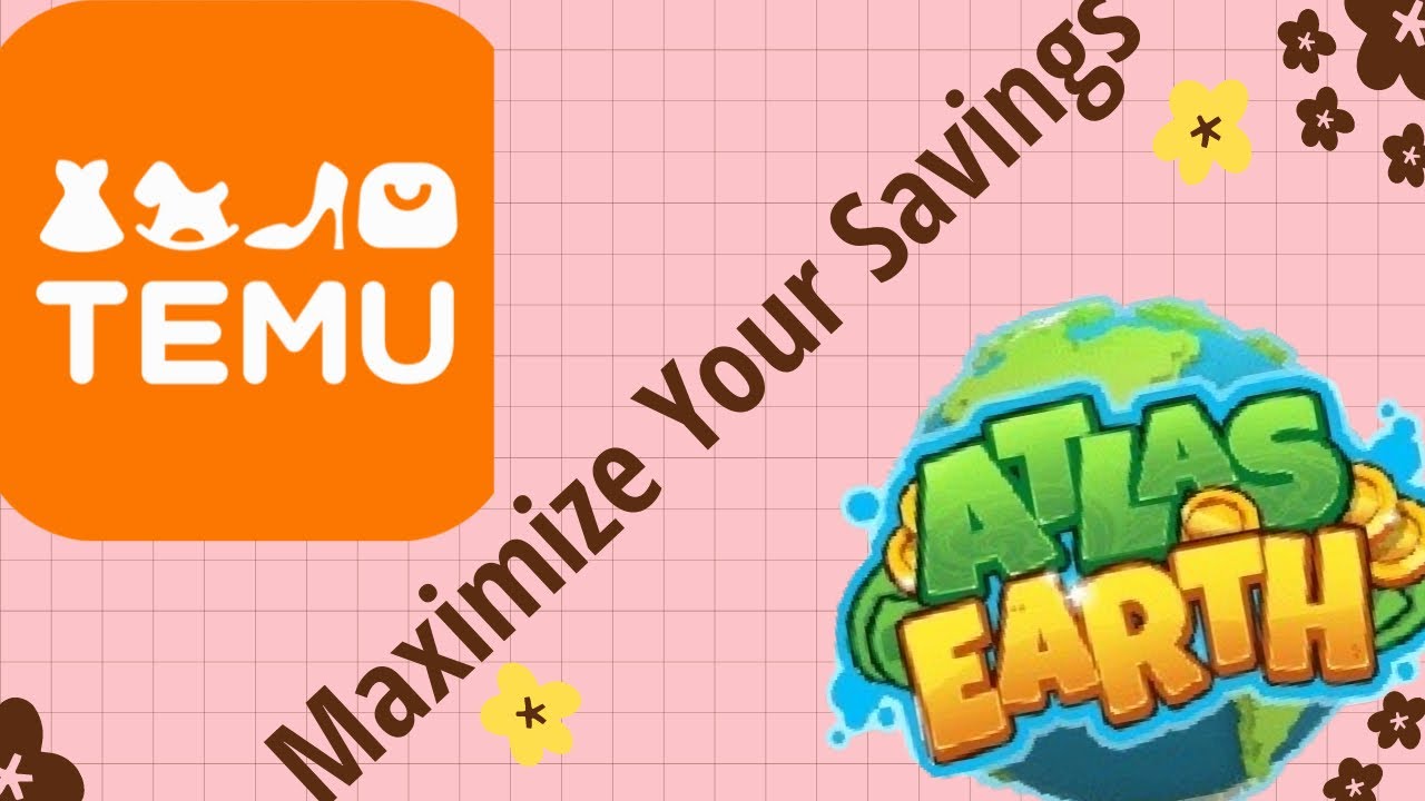 Maximizing Your Savings: Temu Store Credit, Atlas Earth, and More - YouTube