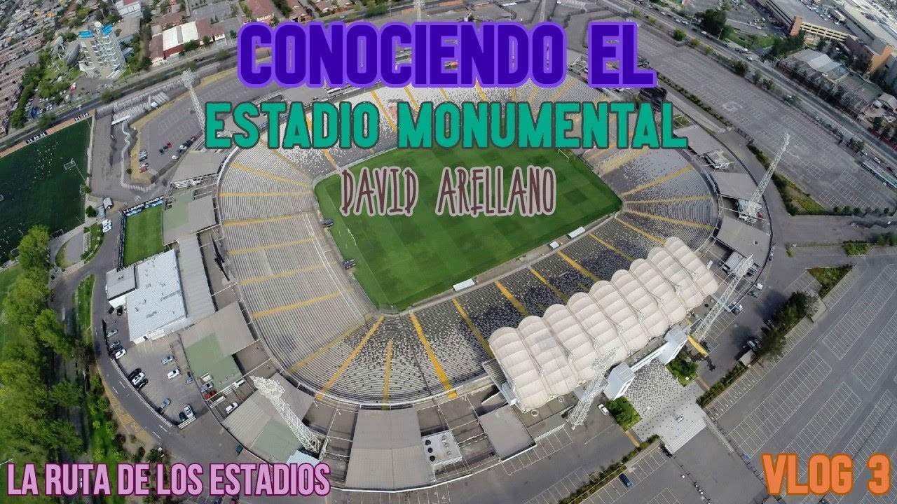 CONOCIENDO EL ESTADIO MONUMENTAL DE COLO-COLO - VLOG 3 LA RUTA DE LOS ...