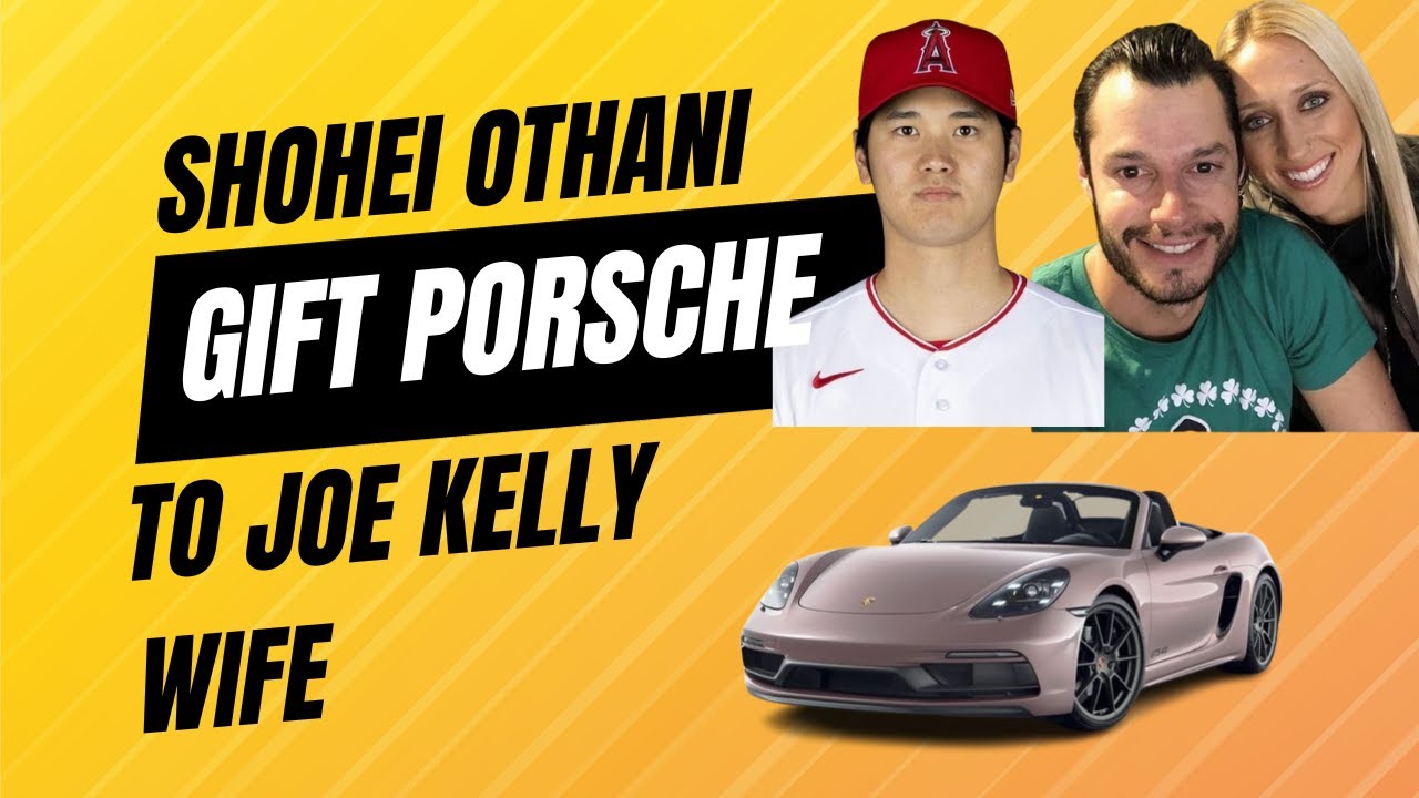 Shohei Ohtani gifts Porsche to wife of Dodgers teammate Joe Kelly, who ...