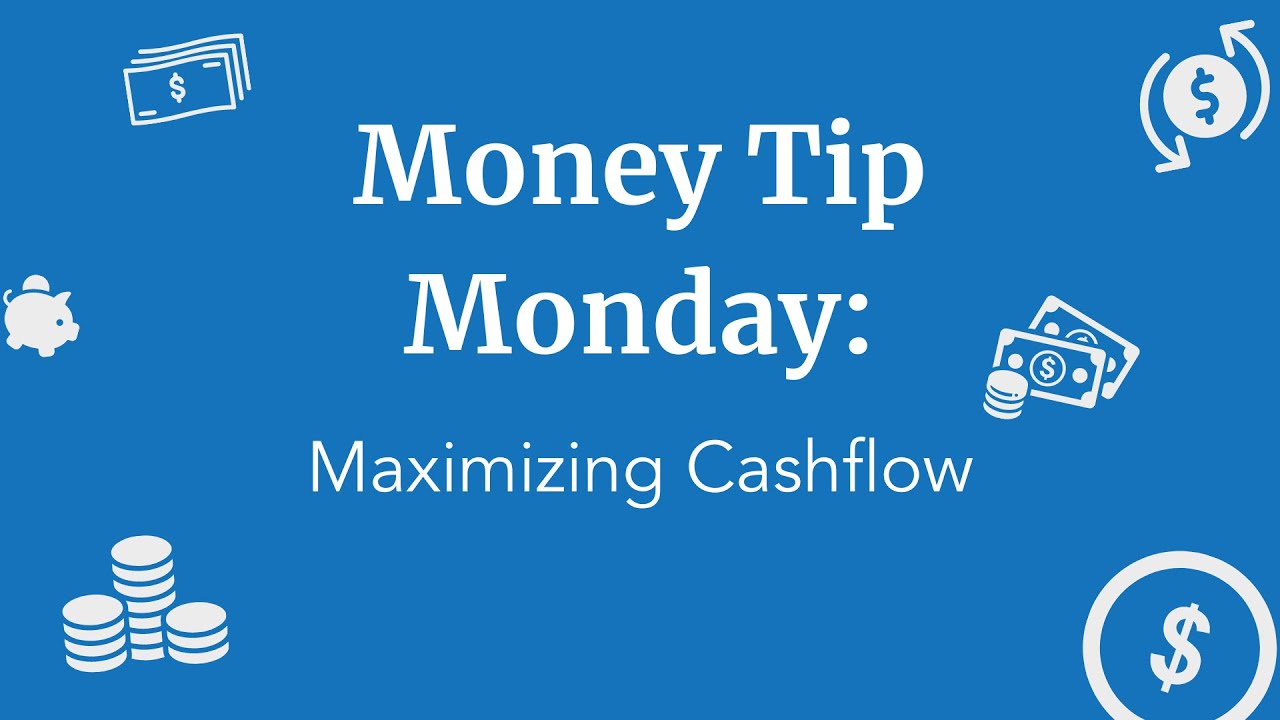Money Tip Monday: Maximizing Cashflow - YouTube