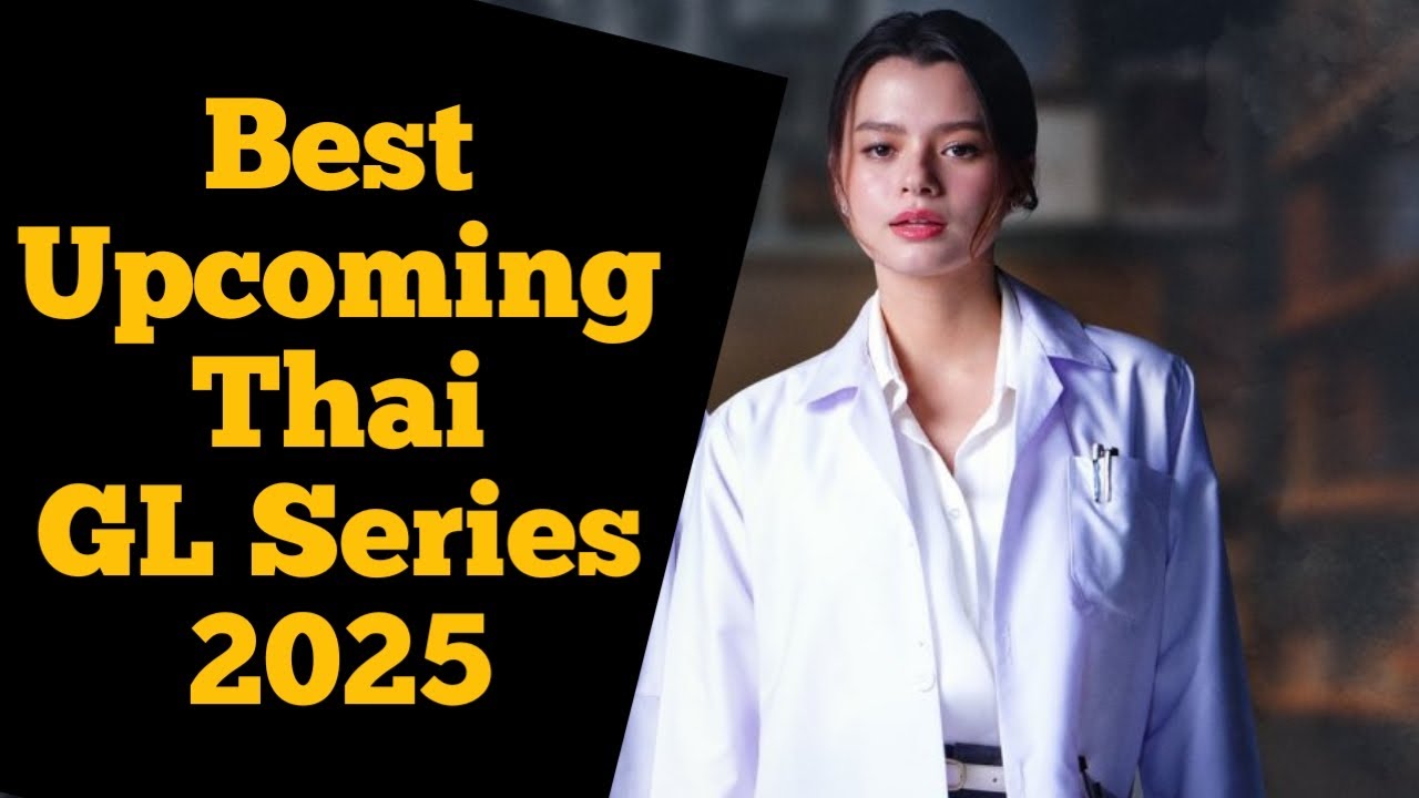 Top Upcoming Thai GL Series of 2025 - YouTube