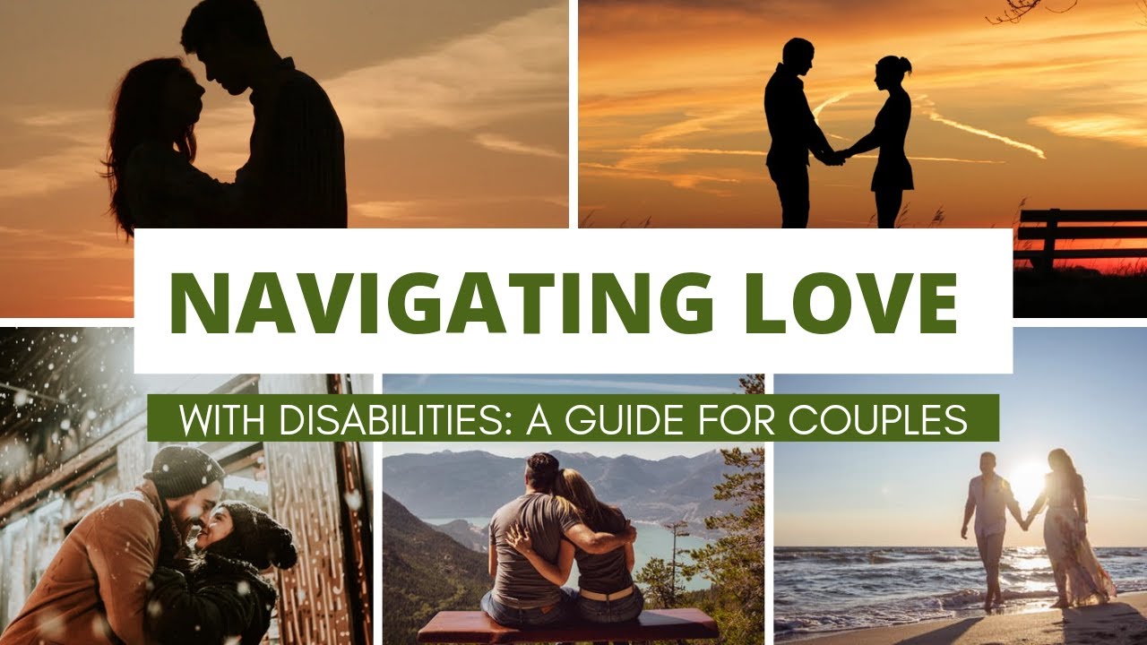 Navigating Love with Disabilities: A Guide for Couples - YouTube