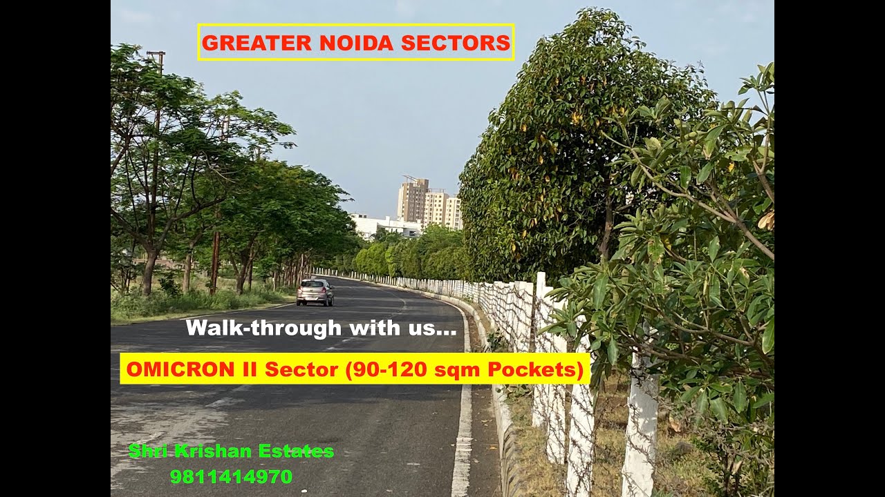 Walk-through Greater Noida Sectors: Omicron II Sector (90-120 sqm ...